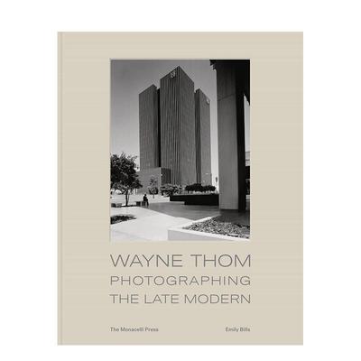 【现货】【翰德原版】Wayne Thom: Photographing the Late Modern，韦恩·汤姆：Emily Bills 摄影-摄影师专辑 Monacelli