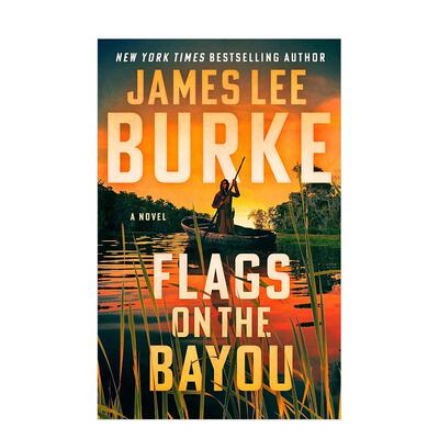 【预售】【埃德加奖得主James Lee Burke】 Flags on the Bayou 英文进口原版文学小说图书籍Grove Press