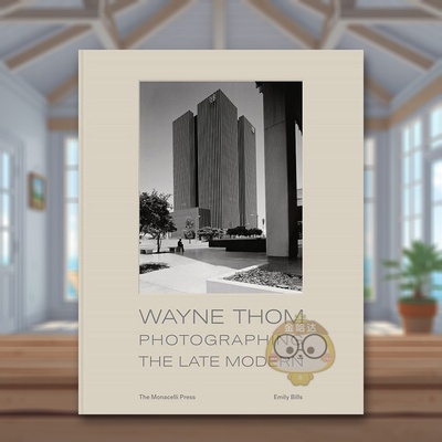 【现货】韦恩·汤姆：晚期现代建筑摄影英文摄影摄影师专辑进口原版外版书精装Wayne Thom: Photographing the Late Modern Emily
