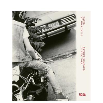 【预售】大卫·沃伊纳罗维奇：纽约里的兰波David Wojnarowicz : Arthur Rimbaud in New York英文进口原版摄影集图书Antonio Ser