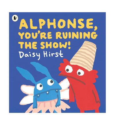 【现货】阿尔方斯，你把演出搞砸了！ Alphonse， You're Ruining the Show! 原版英文儿童绘本