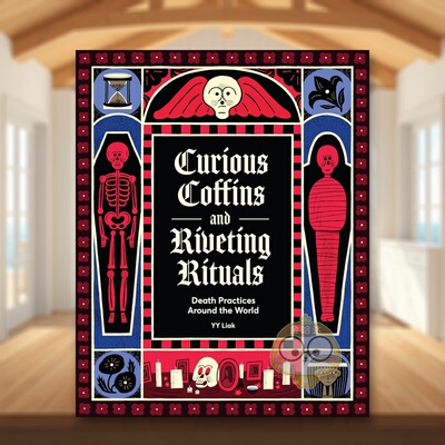 【现货】奇棺异葬：全球丧葬习俗图鉴 Curious Coffins and Riveting Rituals 原版英文艺术插画原画设定集 死亡艺术