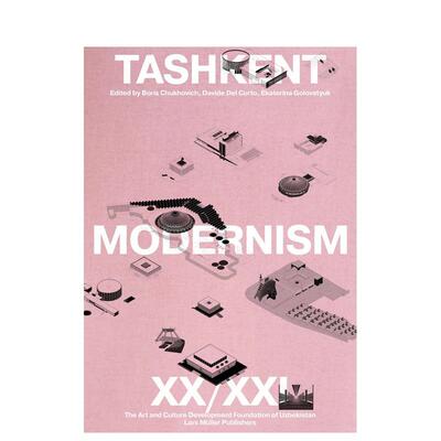 【预售】塔什干现代主义 XX/XI Tashkent Modernism XX/XI英文进口原版建筑设计图书Boris Chukhovich
