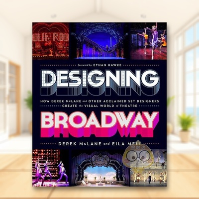 【预售】设计百老汇德里克麦克莱恩和其他著名布景设计师如何创造视觉效果Designing BroadwayHow Derek McLane and Other Accla原