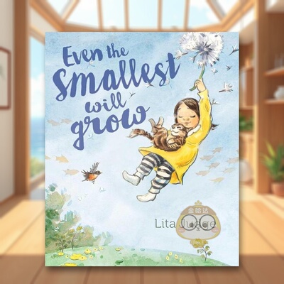 【现货】就连最小的也会长大Even the Smallest Will Grow英文儿童绘本自我认知情绪管理3-6岁精装Lita Judge进口原版书Atheneum书