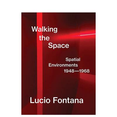 【现货】 Lucio Fontana: Walking the Space: Spatial Environments 1948-1968 卢齐欧·封塔纳:行走空间: Lucio Fontana美术艺术