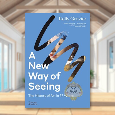 【预售】【T&H】新观看之道57件作品艺术史A New Way of Seeing 英文艺术总论历史理论评论Kelly GrovierThames & Hudson平装进口