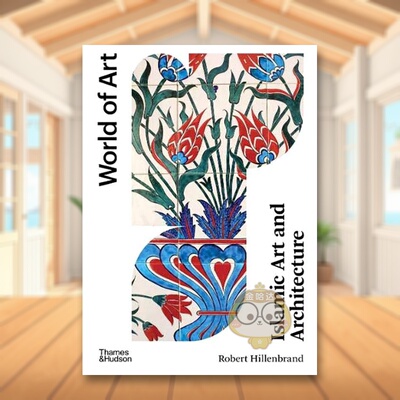 【预售】【T&H】伊斯兰艺术与建筑【World of Art】Islamic Art and Architecture英文艺术技法与入门赏析Robert HillenbrandTham