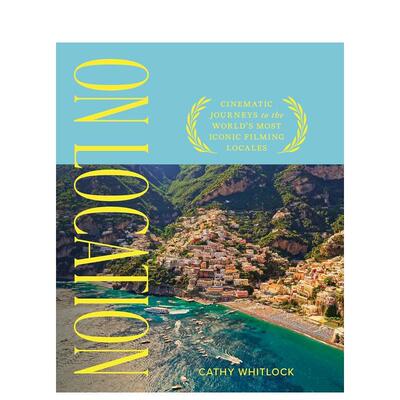 【预售】取景地：通往世界具标志性电影的光影之旅On Location: Cinematic Journeys to the World's Film Locales原版英文旅行