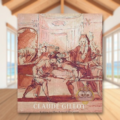 【预售】克劳德·吉洛特：理性时代的讽刺作品 Claude Gillot: Satire in the Age of Reason 原版英文艺术画册画集进口书籍图书外