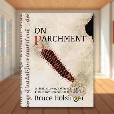 【预售】羊皮纸：动物、档案以及从希罗多德到数字时代的文化形成 On Parchment 原版英文人文历史进口书籍图书外版正版