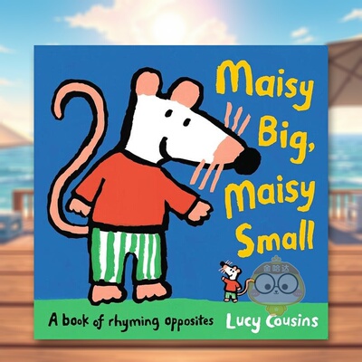 【预售】小鼠波波押韵反义词英文儿童绘本IP系列Lucy CousinsWalker Books UK进口原版书精装Maisy Big, Maisy Small A Book of书