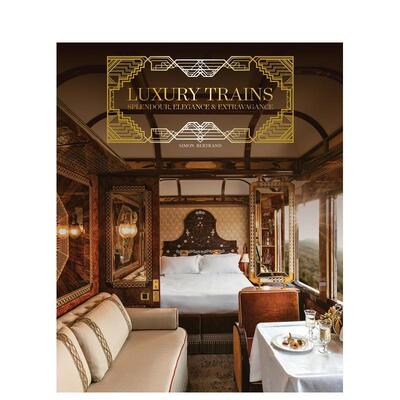 【预售】豪华列车：辉煌、优雅、奢华 Luxury Trains: Splendour， Elegance & Extravagance英文进口原版工业产品设计图书Simon
