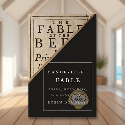 【预售】曼德维尔的寓言：骄傲、虚伪和合群 Mandeville’s Fable: Pride， Hypocrisy， and Sociability 原版英文社会科学进口书