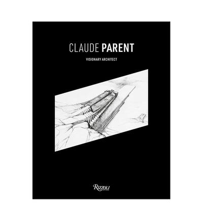 【预售】克劳德·帕朗:有远见的建筑师 Claude Parent:Visionary Architect?英文进口原版建筑设计图书C. Parent?