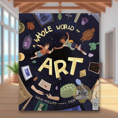 【现货】穿越时空的世界艺术之旅英文儿童艺术启蒙进口原版外版书精装3-6周岁A Whole World of ArtSarah PhillipsWide Eyed Edi书