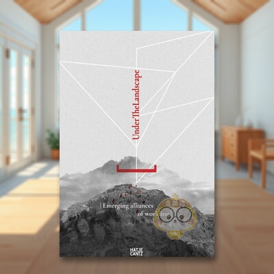 【预售】地景之下：世界建构的学科交汇与新兴联盟 Under The Landscape Disciplinary Convergences 原版英文艺术画册画集进口书