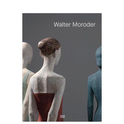 【预售】沃尔特·莫罗德：在场性图式与创作力 Walter Moroder. Figures of Presence and 原版英文艺术画册画集进口书籍图书外版