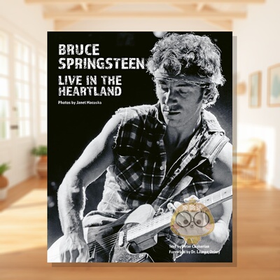 【预售】传奇摇滚星布鲁斯?斯普林斯汀：心脏地带现场 Bruce Springsteen: Live in the Heartland 原版英文音乐进口书籍图书外版