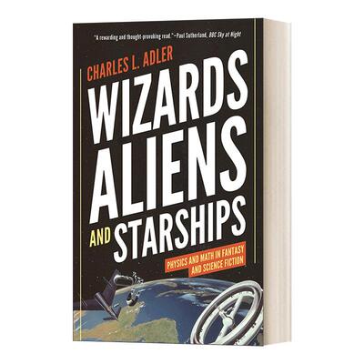 【预售 按需印刷】Wizards  Aliens  and Starships奇才、外星人和飞船：奇幻与科幻小说中的物理学与数学 英文原版 纯全英语书籍