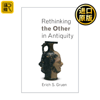 英文原版 Rethinking the Other in Antiquity 古代反思他者 加州大学历史与古典学荣誉教授Erich S. Gruen 普林斯顿 英文版