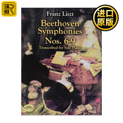 英文原版 Beethoven Symphonies Nos. 6-9 Transcribed for Solo Piano 贝多芬交响曲作品第6-9号钢琴独奏改编谱 Franz Liszt