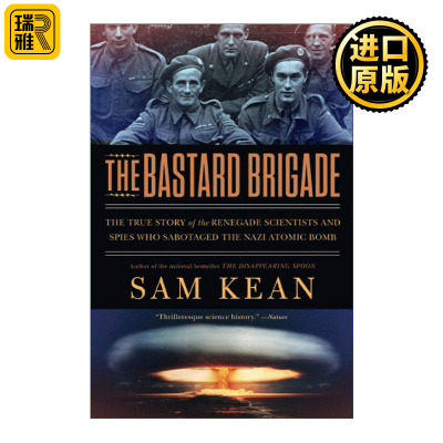 The Bastard Brigade 恶棍旅 叛变的科学家和间谍破坏纳粹原子弹的真实故事 Sam Kean
