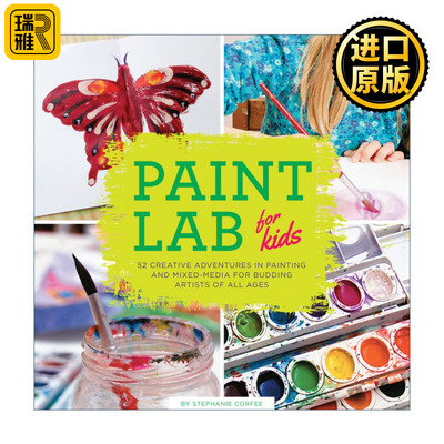 英文原版 Paint Lab for Kids 52 Creative Adventures in Painting and Mixed Media for Budding Artists of All Ages绘画实验室