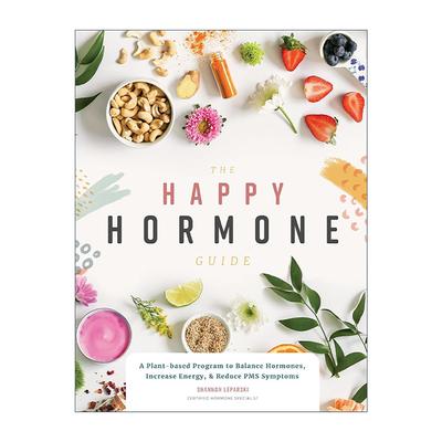 英文原版 The Happy Hormone Guide 快乐荷尔蒙指南 以植物为基础的女性健康日常计划 Shannon Leparski 英文版 进口英语原版书籍