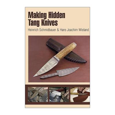 英文原版 Making Hidden Tang Knives 隐藏式刀柄刀具制作 初学者插图指南 Heinrich Schmidbauer 英文版 进口英语原版书籍