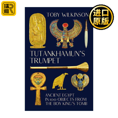 英文原版 Tutankhamun's Trumpet 图坦卡蒙的号角 100件宝物中的古埃及文明 托比·威尔金森 精装 英文版 进口英语原版书籍