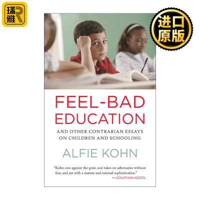 Feel-Bad Education 让人感觉糟糕的教育 以及其他关于儿童和学校教育的另类文章 Alfie Kohn