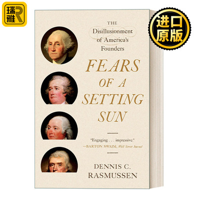 Fears of a Setting Sun 忧心太阳落下来：美国建国一代的失望、幻灭及醒悟 Dennis C. Rasmussen