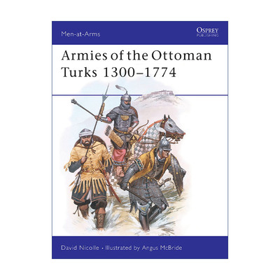 英文原版 Armies of the Ottoman Turks 13001774 1300-1774