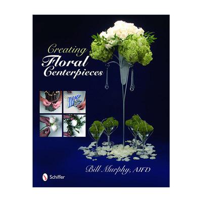 英文原版 Creating Floral Centerpieces 创造花卉装饰指南 精装 英文版 进口英语原版书籍