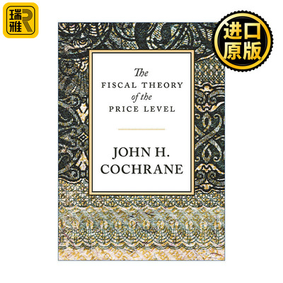 The Fiscal Theory of the Price Level 价格水平的财政决定理论 John H. Cochrane 精装