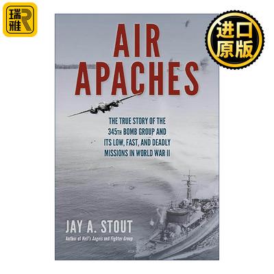 英文原版 Air Apaches 空中阿帕奇 二战第345轰炸大队低空 高速 致命任务的真实故事 英文版 进口英语原版书籍