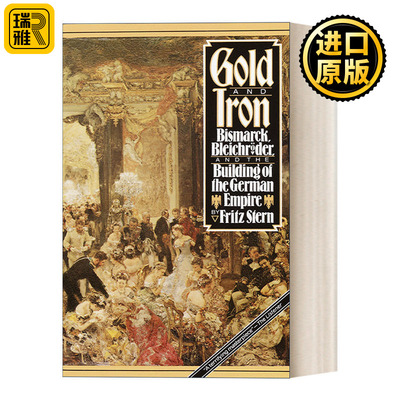 Gold and Iron 金与铁：俾斯麦、布莱希罗德与德意志帝国的建立 Fritz Stern