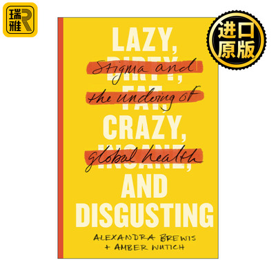 Lazy, Crazy, and Disgusting 懒惰 疯狂和恶心 羞耻感和全球卫生的恶果 Alexandra Brewis