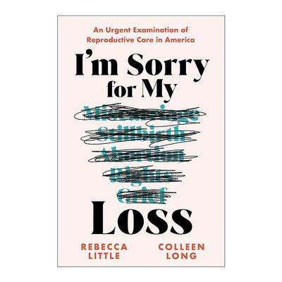 英文原版 I'm Sorry for My Loss 我为我的失败感到抱歉 美国生殖保健的紧急检查 怀孕 流产 社会学 英文版 进口英语原版书籍