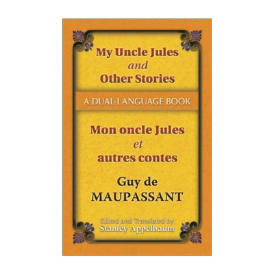 英文原版 My Uncle Jules and Other Stories Mon oncle Jules et autres contes 我的叔叔于勒 与其他故事集 英法双语版 Dover