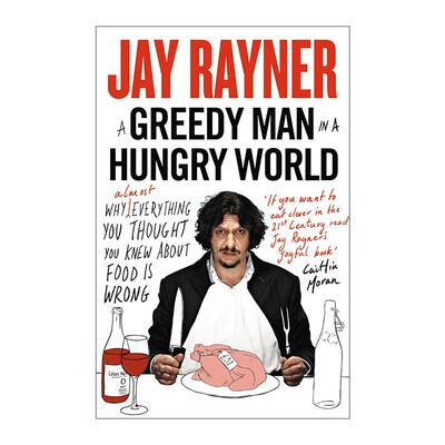 英文原版 A Greedy Man in a Hungry World 饥饿世界里的饥饿人 关于饮食行业的真相 英国食物与饮料记者 进口英语原版书籍