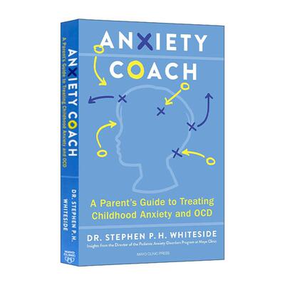英文原版 The Anxiety Coach 梅奥诊所治疗儿童焦虑和强迫症的父母指南 注册临床心理学家Stephen P. H. Whiteside 英文版