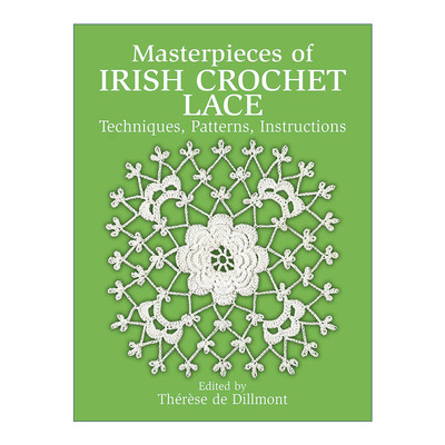 英文原版 Masterpieces of Irish Crochet Lace 爱尔兰蕾丝钩织钩针花边指南 技法 式样 说明 Thérèse de Dillmont 英文版 进口