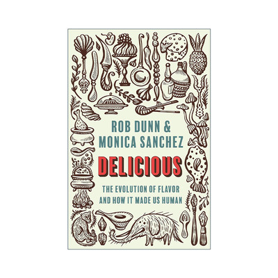 英文原版 Delicious 风味传 吃的探险与人类进化 舌尖上的演变 Rob Dunn罗布·邓恩 精装 英文版 进口英语原版书籍