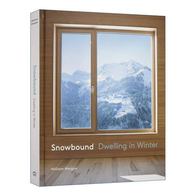 Snowbound  雪域：冬日栖居 高原雪地的建筑设计 普林斯顿大学建筑出版社