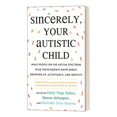 英文原版 Sincerely Your Autistic Child 真诚些 你患有自闭症的孩子 自闭症人群希望他们父母知道的事情英文版进口英语原版书籍