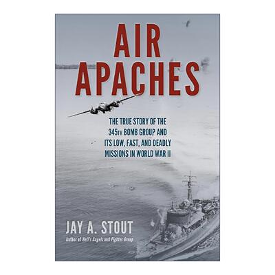 英文原版 Air Apaches 空中阿帕奇 二战第345轰炸大队低空 高速 致命任务的真实故事 英文版 进口英语原版书籍