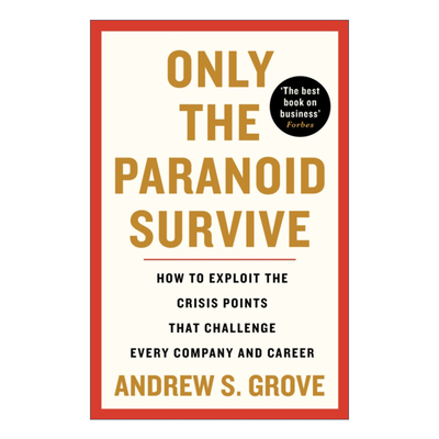 Only the Paranoid Survive 只有偏执狂才能生存 特种经理人培训手册 安迪·格鲁夫