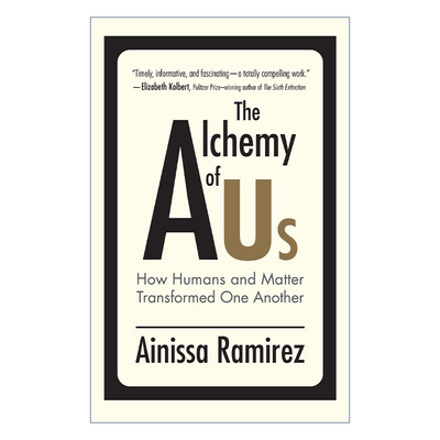 英文原版 The Alchemy of Us The MIT Press 神奇的材料 8种对人类社会至关重要的材料 Ainissa Ramirez 英文版 进口英语原版书籍